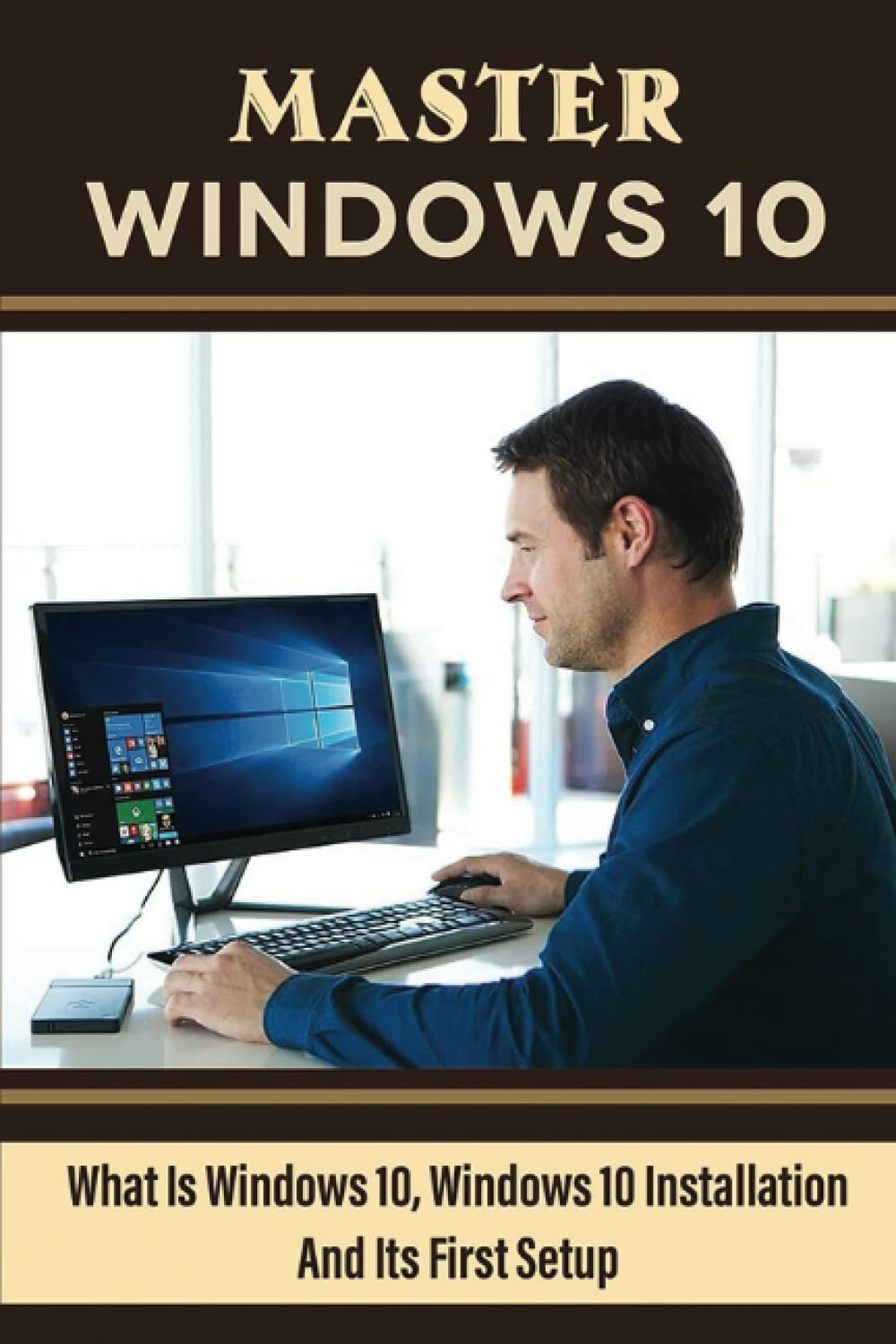 Master Windows 10: What Is Windows 10, Windows 10 Installation And Its ...