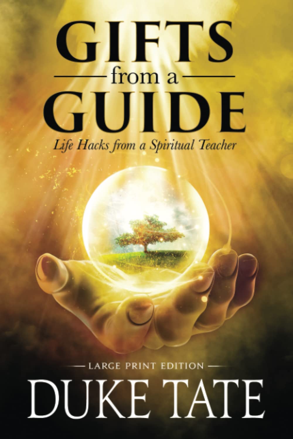 Gifts from a Guide: Life Hacks from A Spiritual Teacher by Duke Tate ...