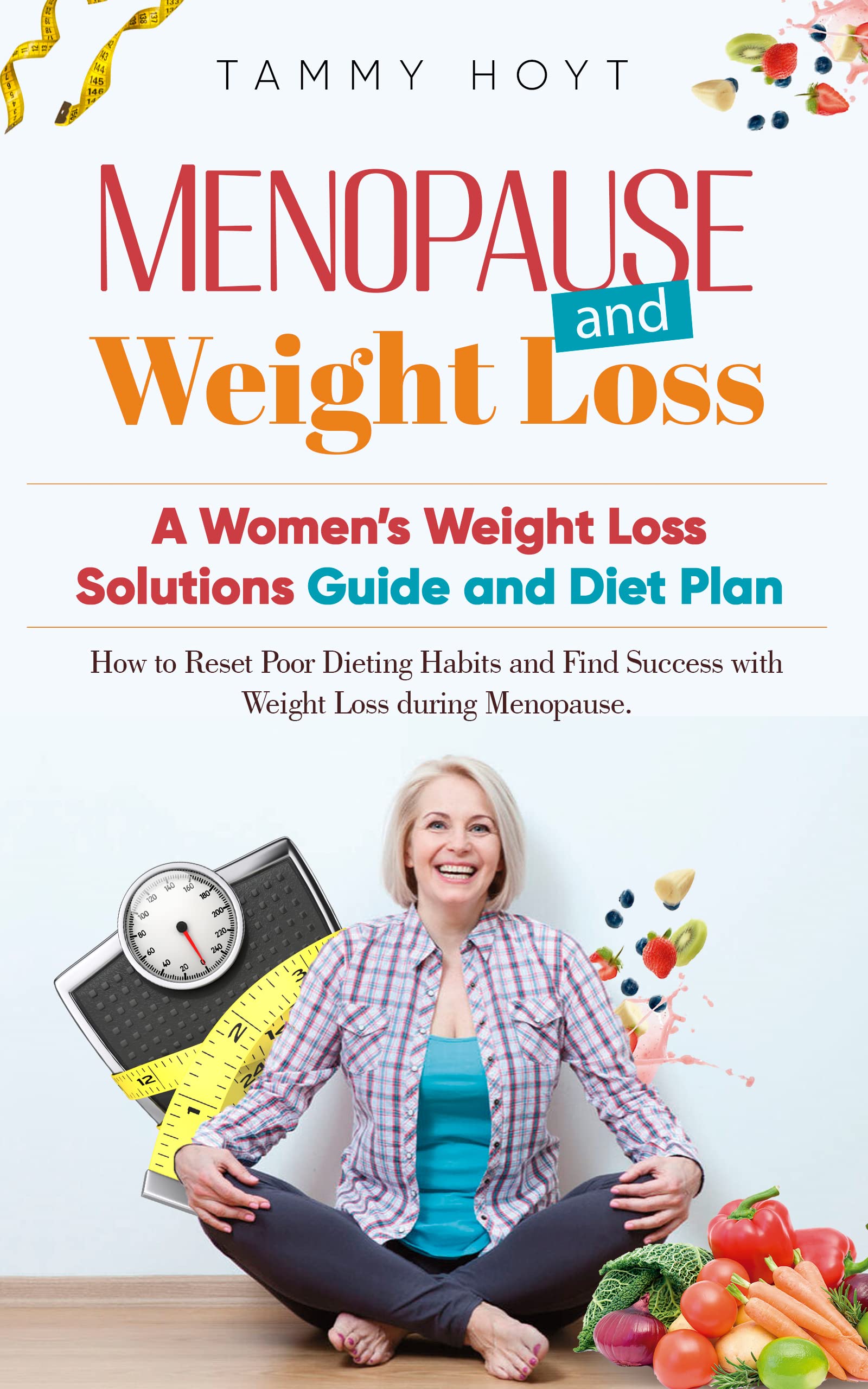 Menopause and Weight Loss: A Women’s Weight Loss Solutions Guide and ...