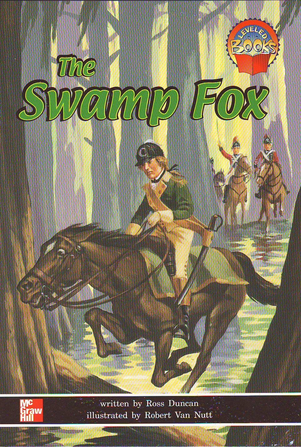 The swamp fox (McGraw-Hill reading : leveled books) by Ross Duncan ...
