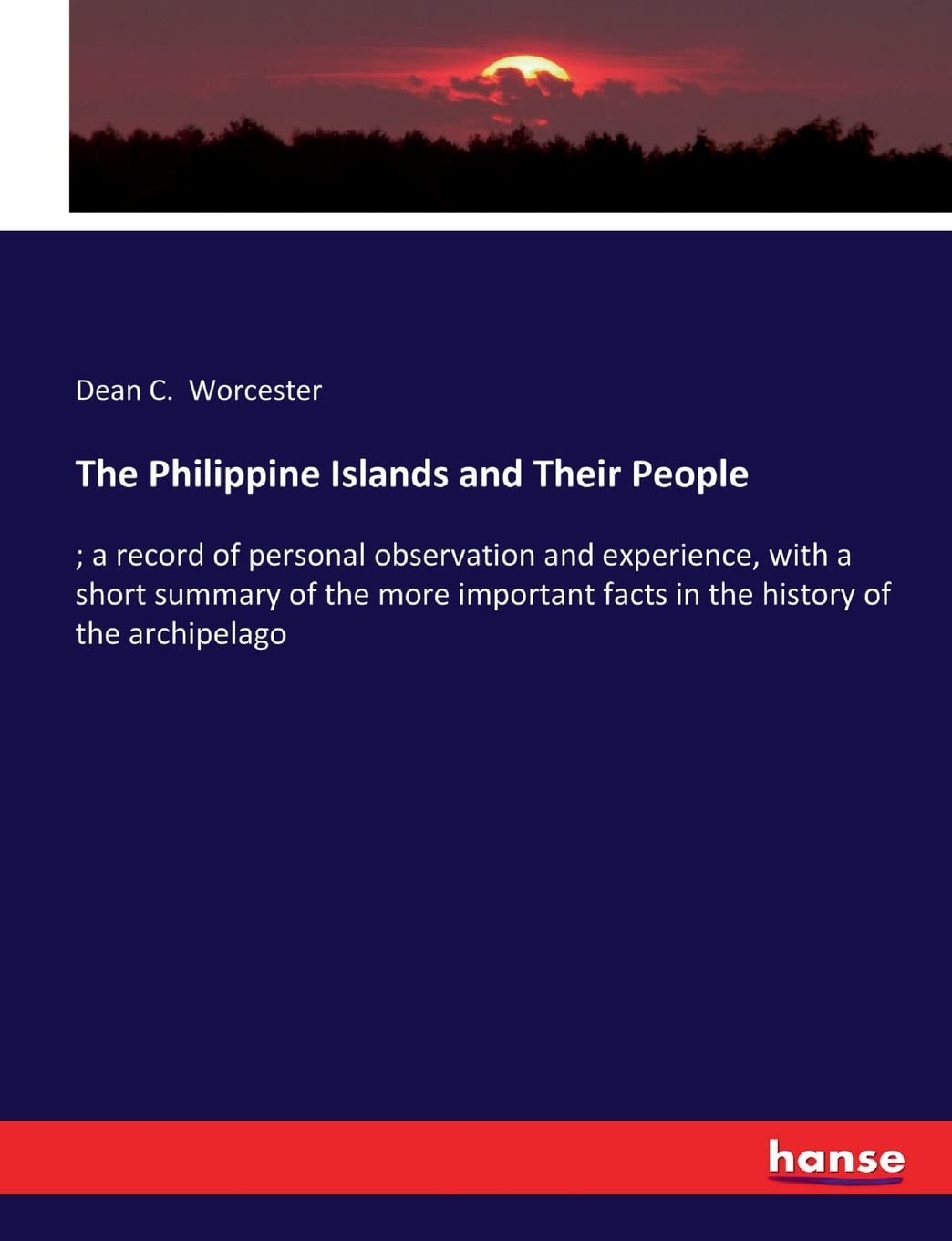 The Philippine Islands and Their People: ; a record of personal ...