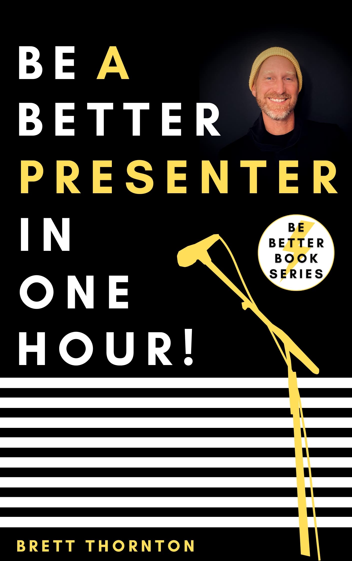 Be A Better Presenter In One Hour by Brett Thornton | Goodreads