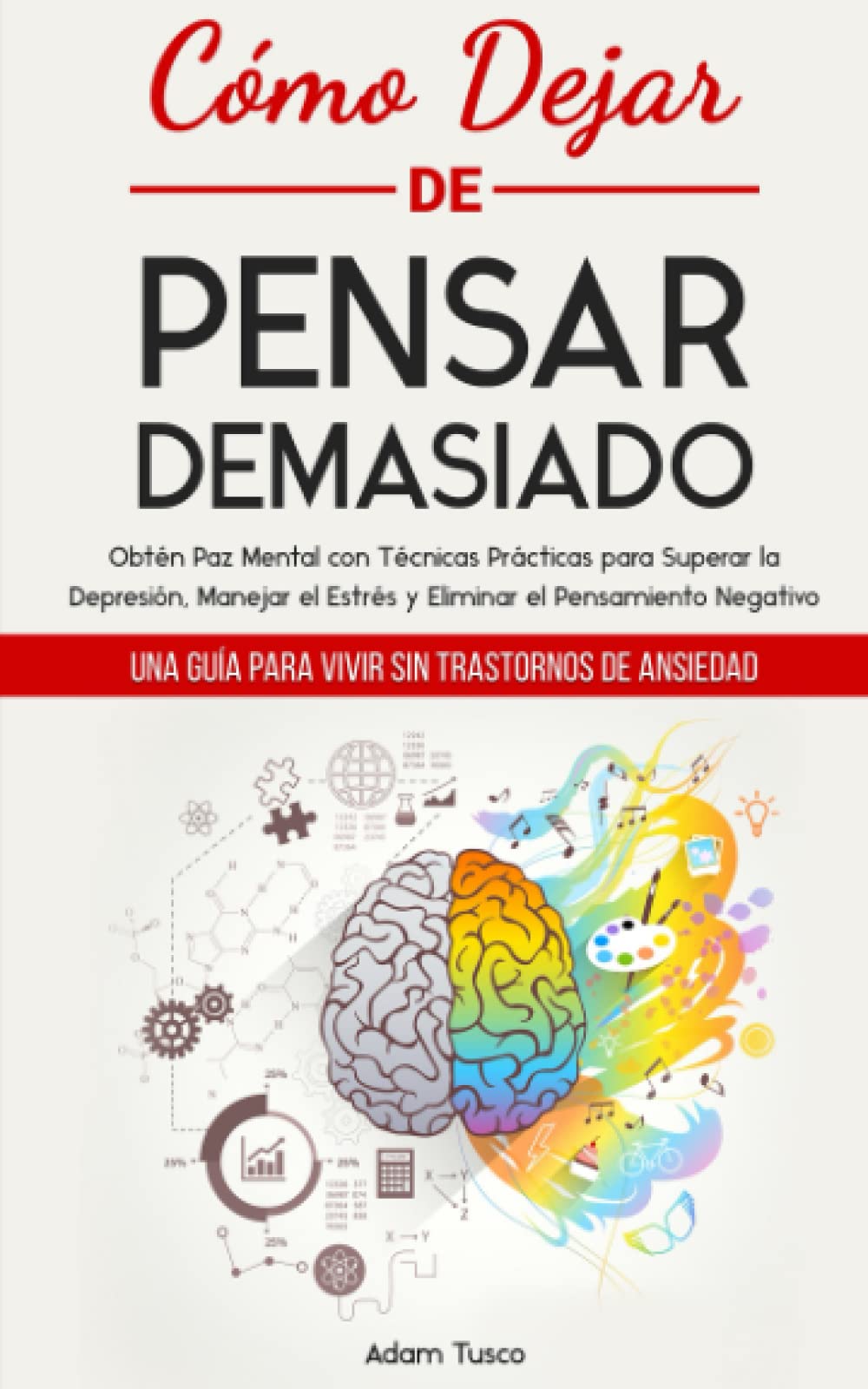 Cómo Dejar de Pensar Demasiado: Una Guía para Vivir sin Trastornos de ...