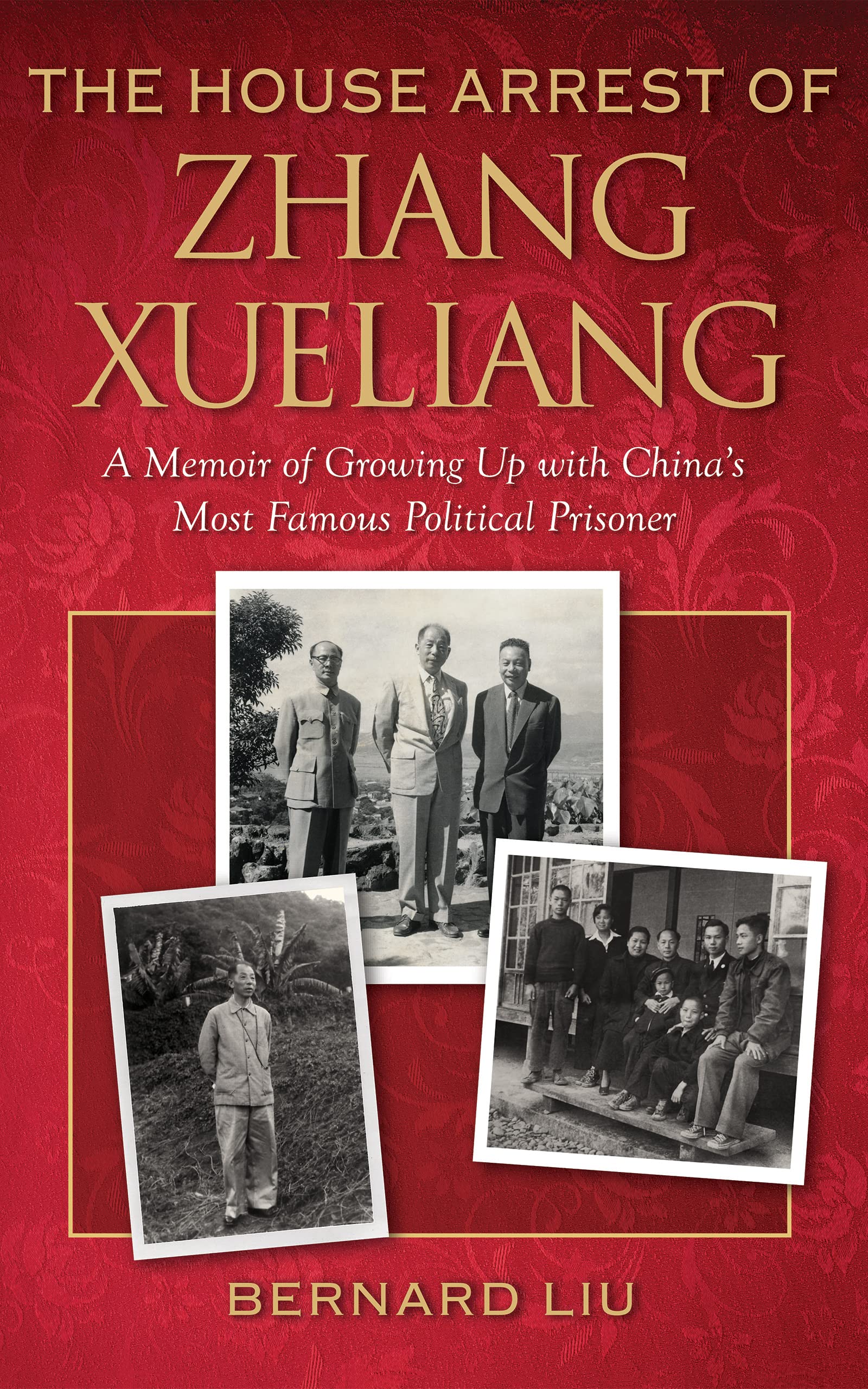The House Arrest of Zhang Xueliang: A Memoir of Growing Up with China's ...