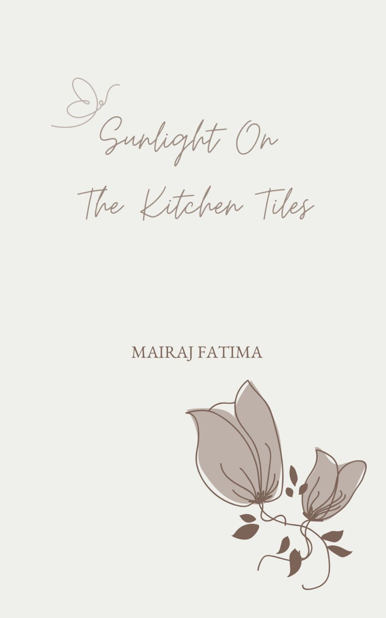 Sunlight On The Kitchen Tiles by Mairaj Fatima | Goodreads