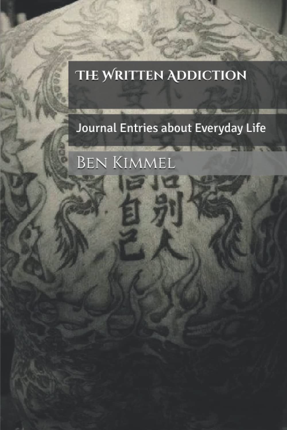 The Written Addiction: Journal Entries about Everyday Life by Ben Kimmel | Goodreads