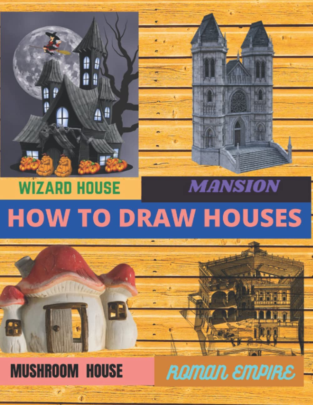 How To Draw Houses: The Step By Step Way To Draw Wizard Home, Mansion ...