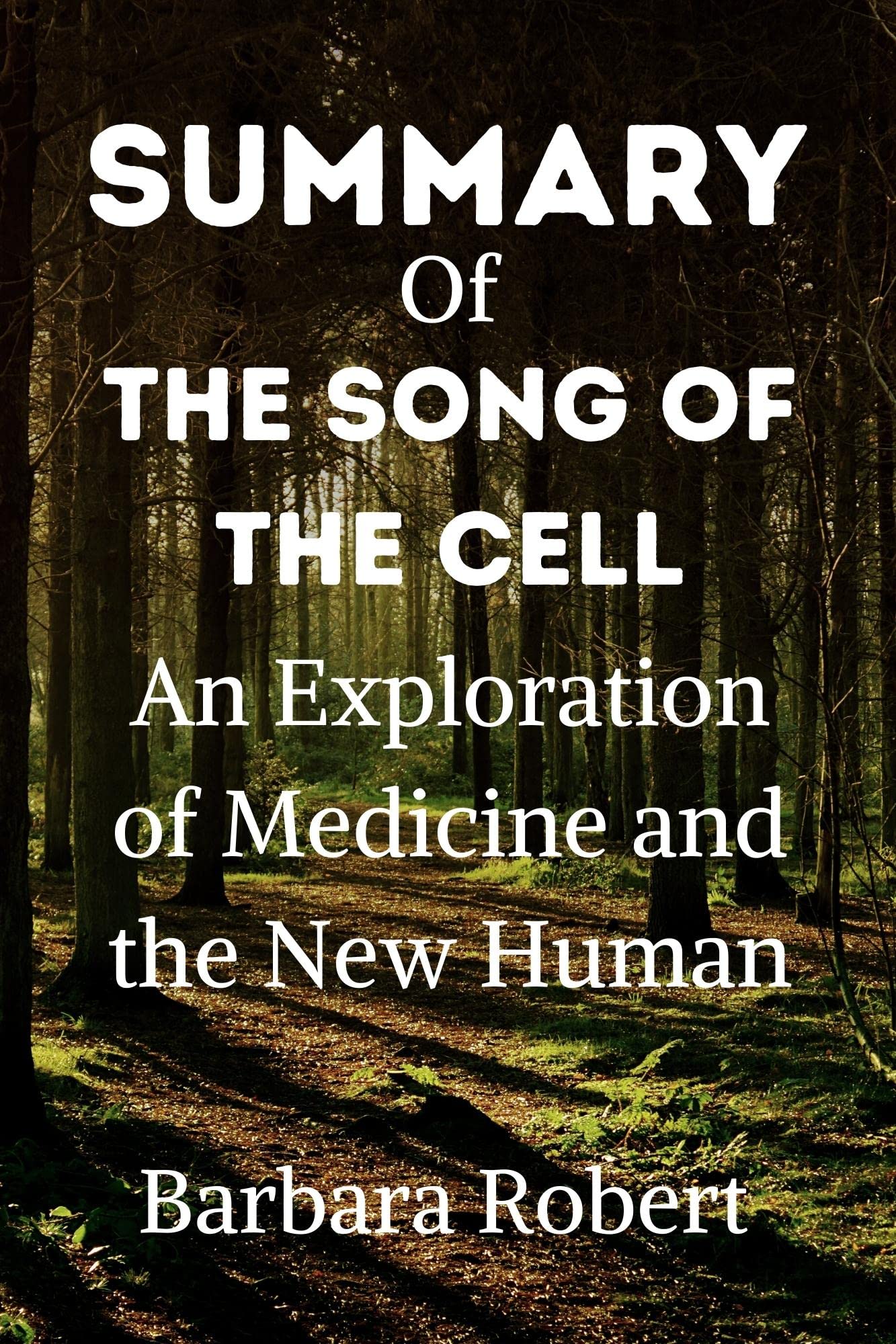 Summary of The Song of the Cell: An Exploration of Medicine and the New ...
