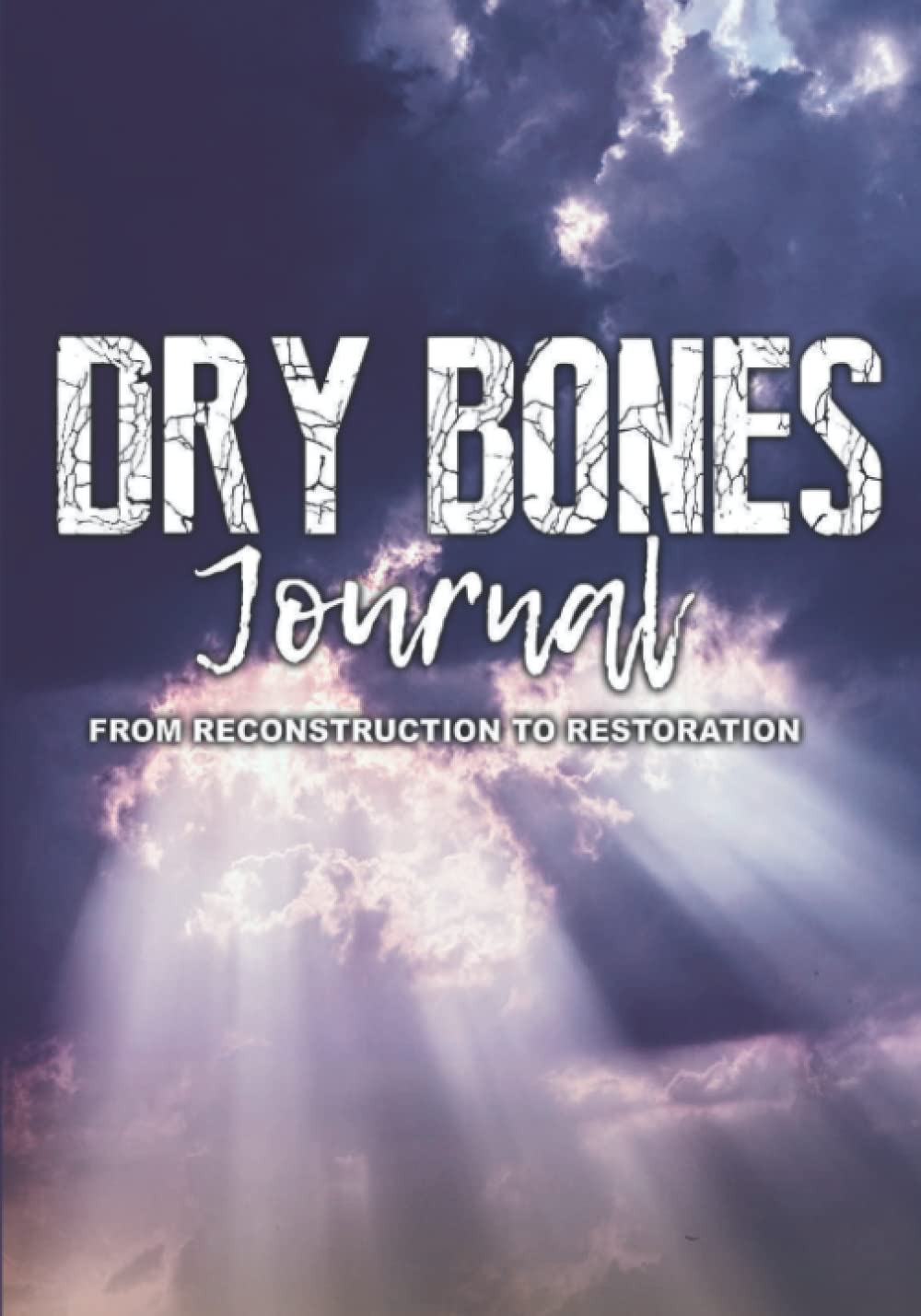 Dry Bones Journal: From Reconstruction to Restoration by Nycholle ...