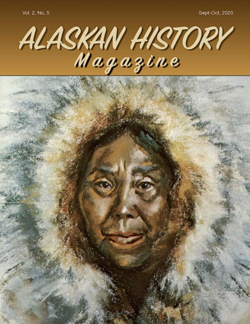 Alaskan History Magazine Sept-Oct, 2020: Vol. 2, No. 5 by Helen Hegener ...