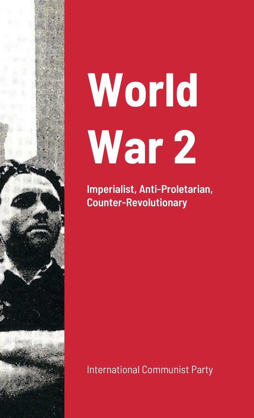 World War 2: Imperialist War: Anti-Proletarian And Counter ...