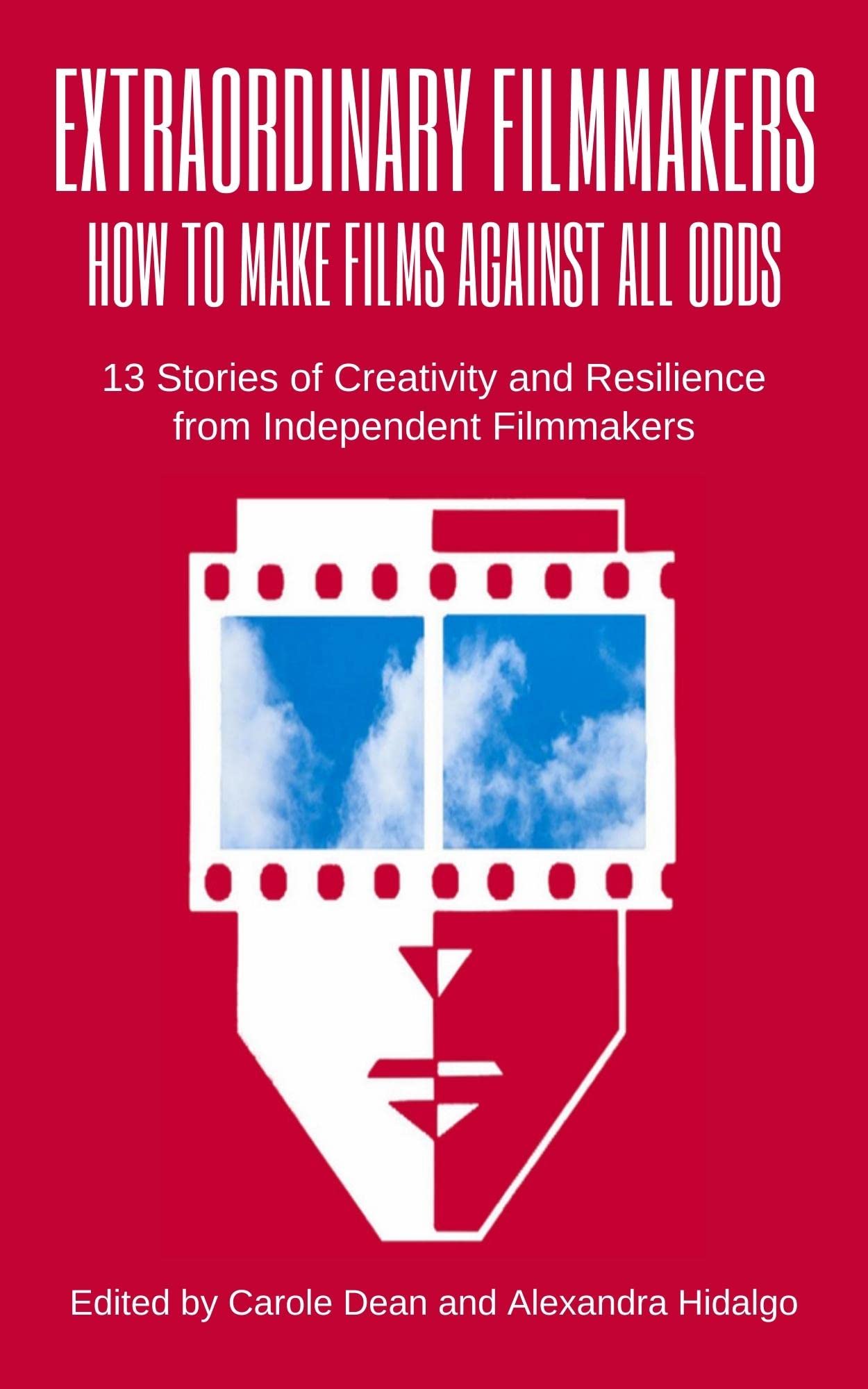 Extraordinary Filmmakers: How to Make Films Against All Odds by Carole ...