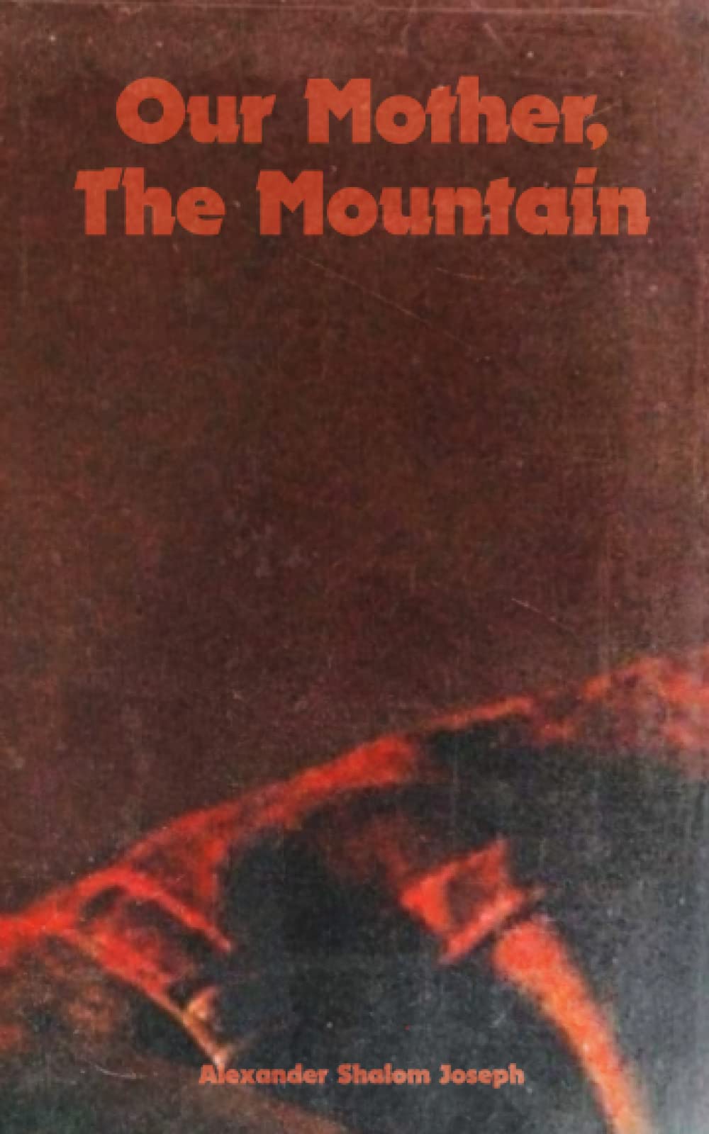 Our Mother, The Mountain by Alexander Shalom Joseph | Goodreads