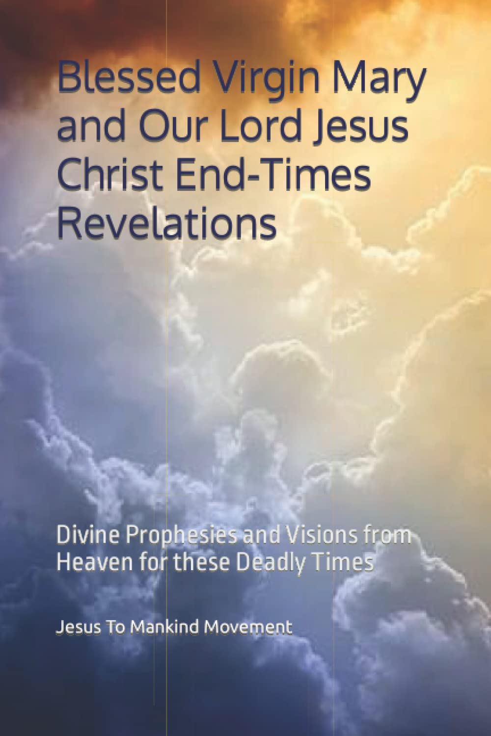 Blessed Virgin Mary and Our Lord Jesus Christ End-Times Revelations ...