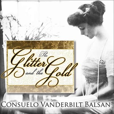 The Glitter and the Gold: The American Duchess---In Her Own Words by ...