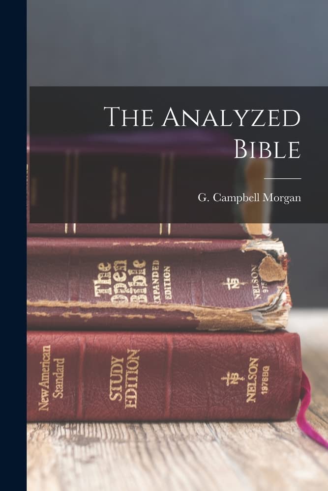 The Analyzed Bible by G. Campbell Morgan | Goodreads