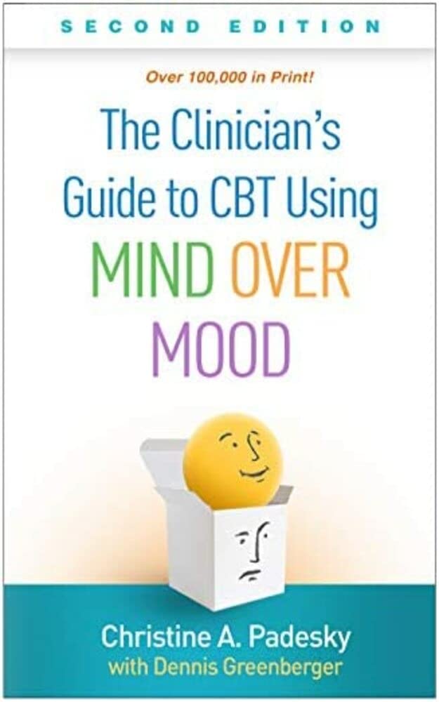 The Clinician's Guide to CBT Using Mind Over Mood by Christine A ...