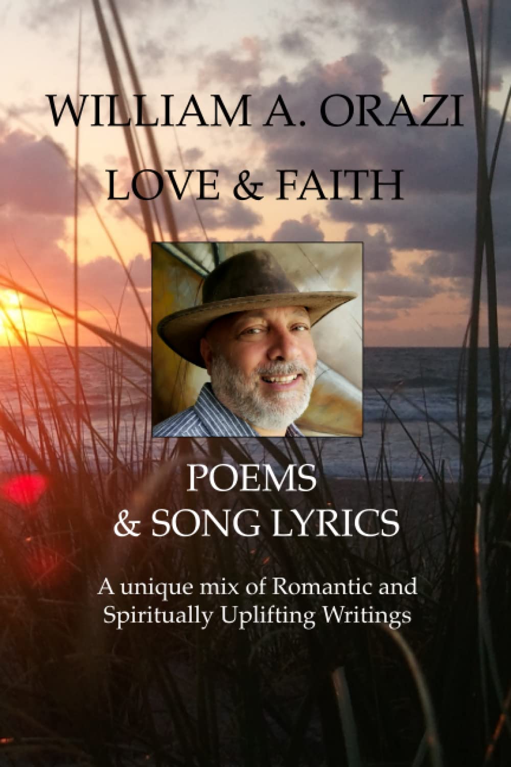 William A Orazi - Love & Faith, Poems & Song Lyrics by William A Orazi ...