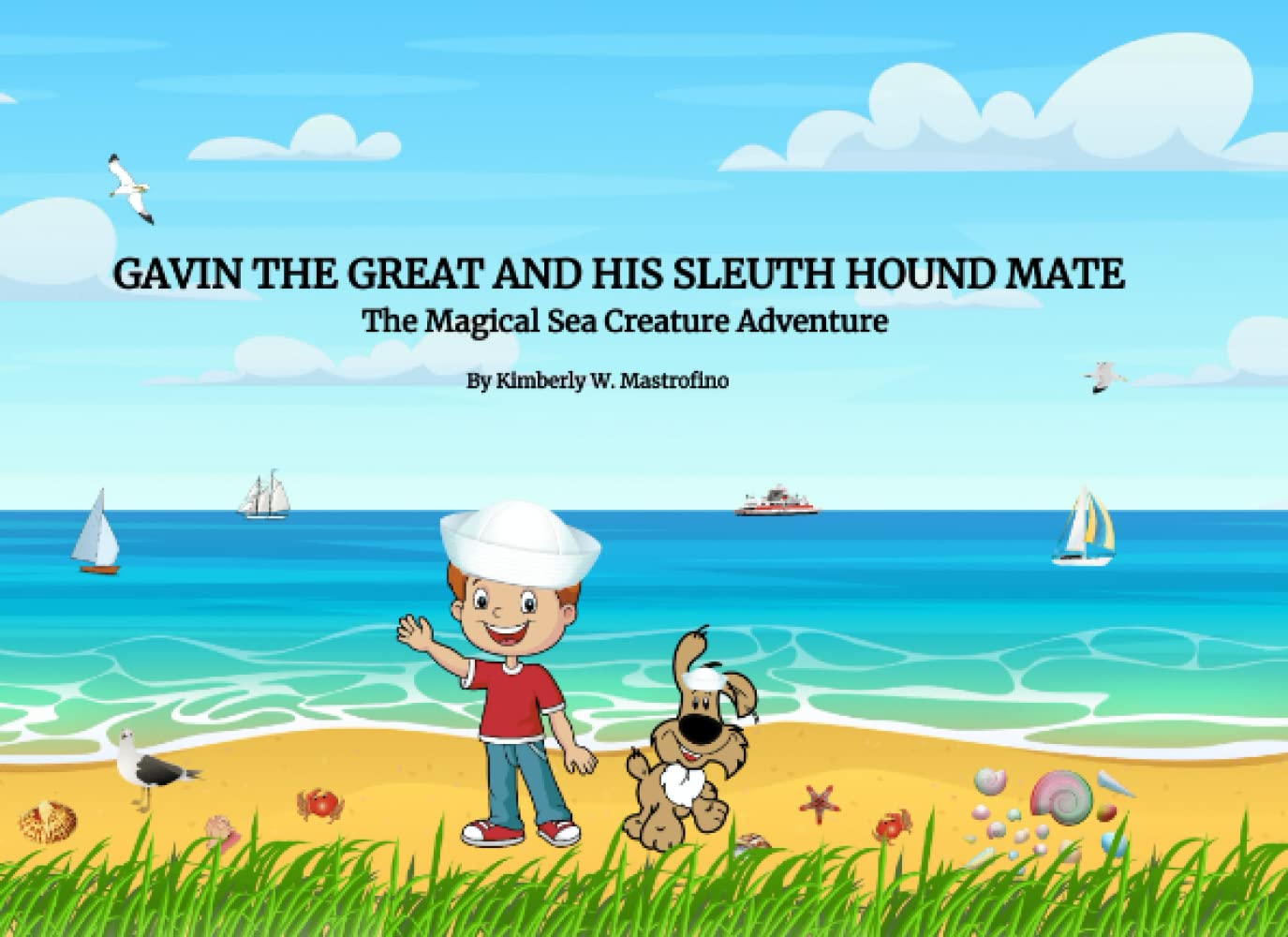 GAVIN THE GREAT AND HIS SLEUTH HOUND MATE - The Magical Sea Creature Adventure by Kimberly W ...