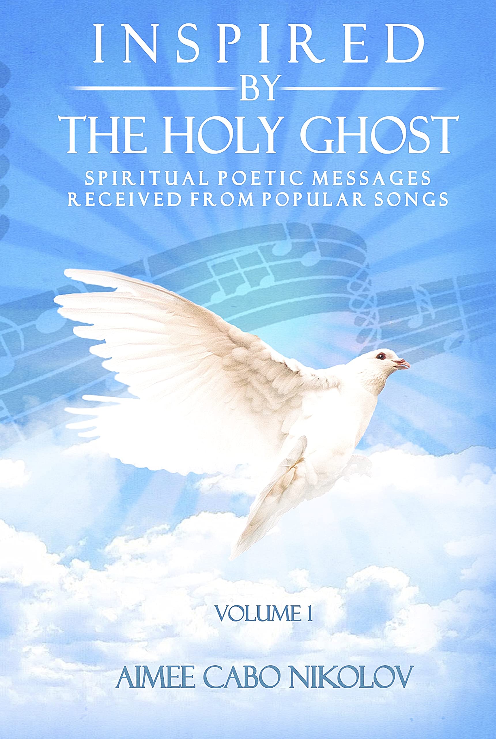Inspired by the HOLY GHOST Volume 1: Spiritual Poetic Messages Received ...