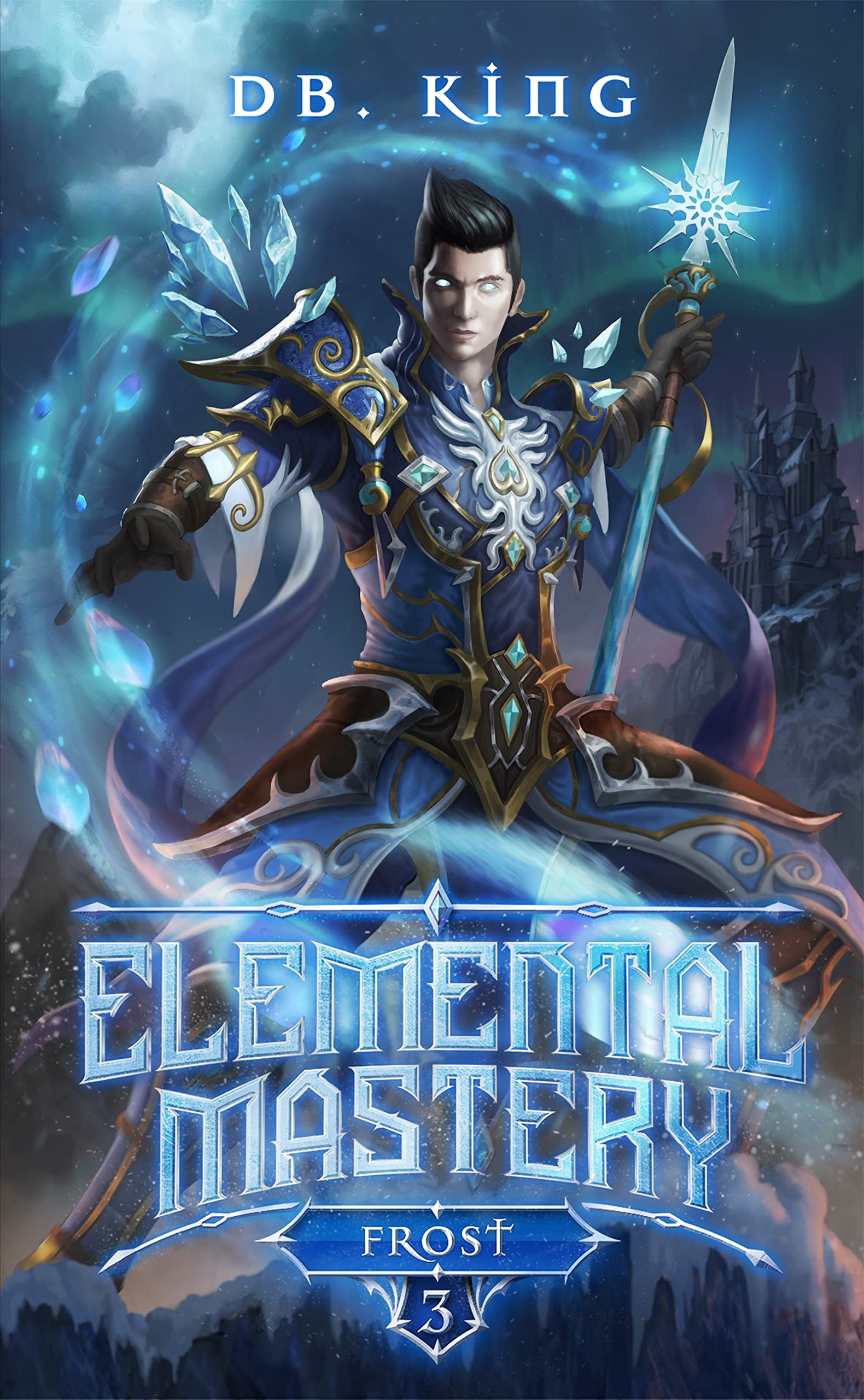 Frost (Elemental Mastery #3) by D.B. King | Goodreads