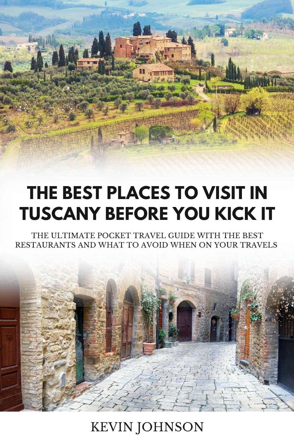 The Best Places to Visit in Tuscany Before You Kick It: The ultimate ...