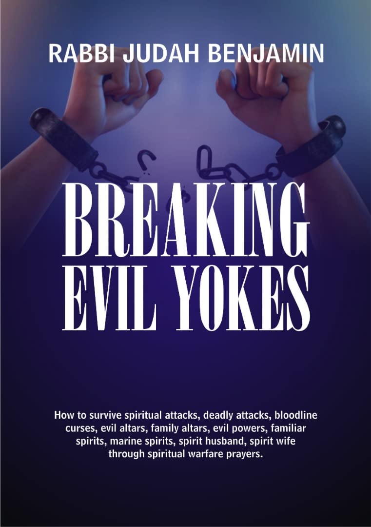 BREAKING EVIL YOKES: How to survive spiritual attacks, deadly attacks ...