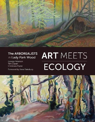 Art Meets Ecology: The Arborealists in Lady Park Wood by George F ...
