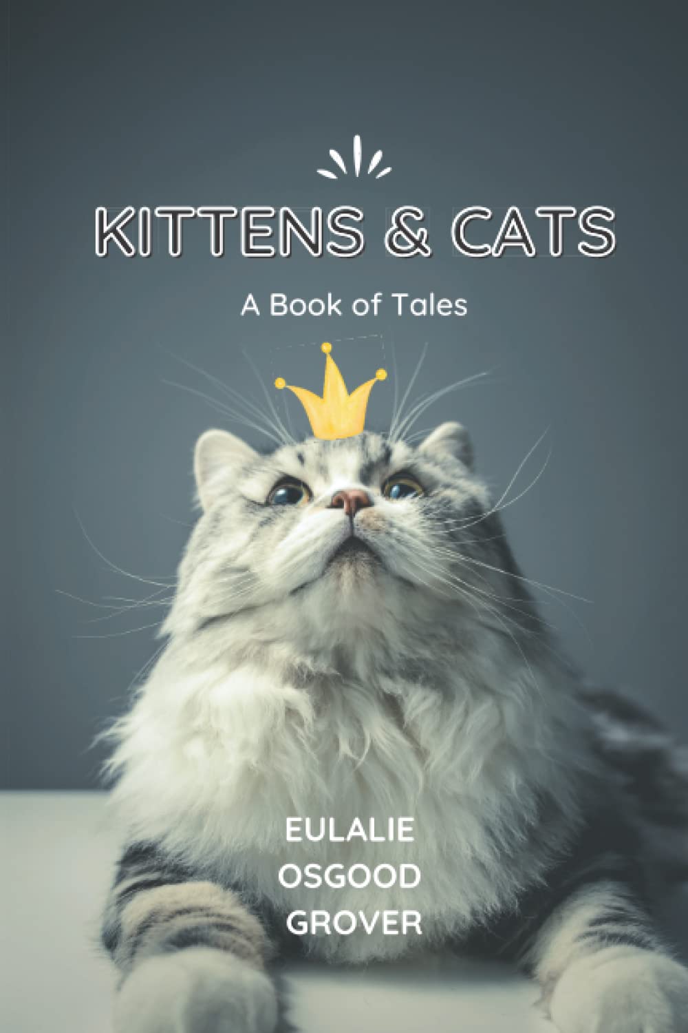 Kittens & Cats: A Book of Tales: A First Reader: Poetry for Kids by ...