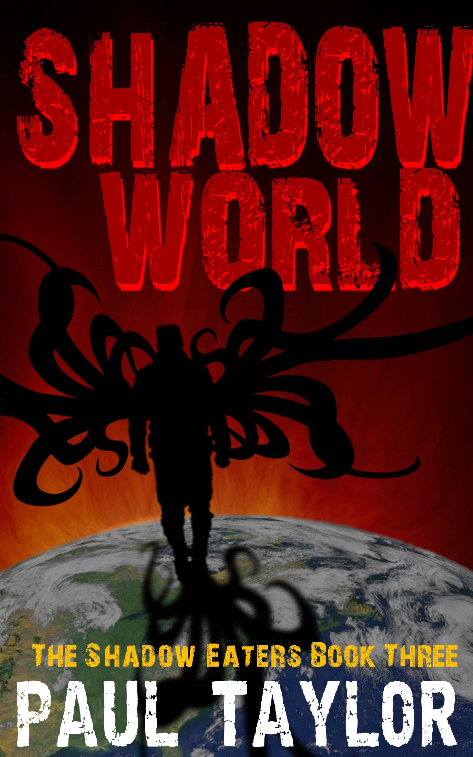Shadow World: Book Three of The Shadow Eaters by Paul Taylor | Goodreads
