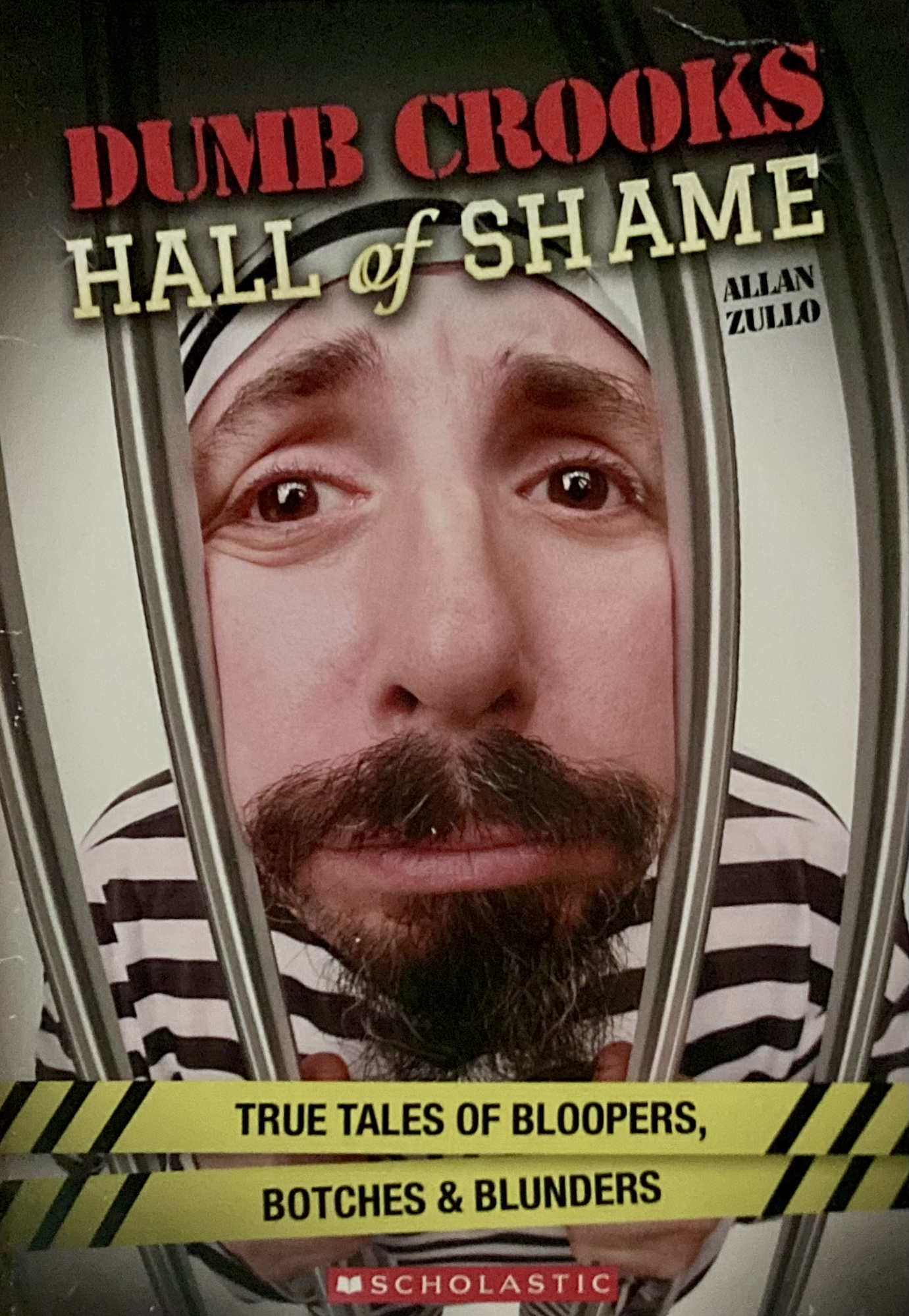 Dumb Crooks Hall of Shame: True Tales of Bloopers, Botches and Blunders ...