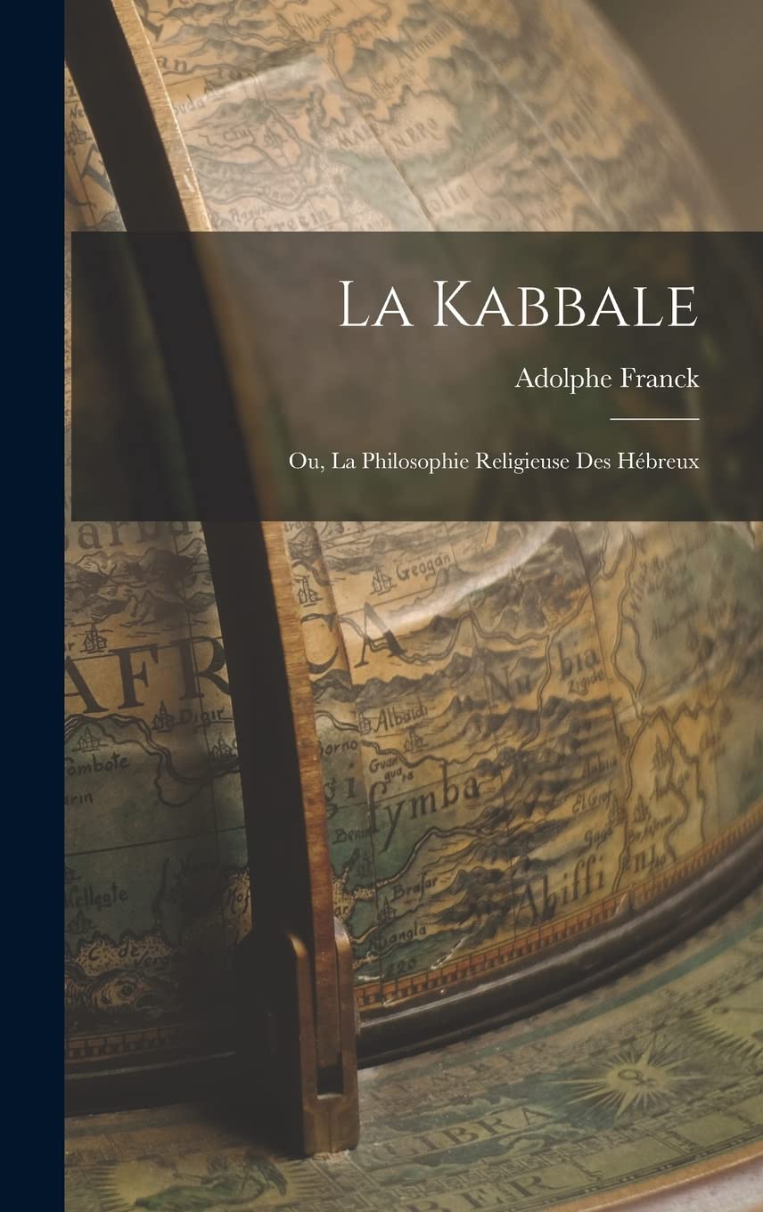 La Kabbale: Ou, La Philosophie Religieuse Des Hébreux by Adolphe Franck ...