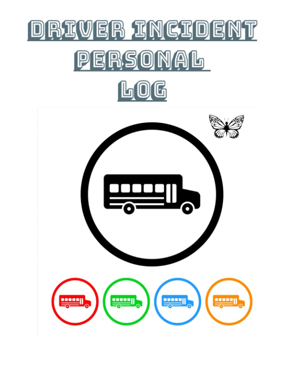 DRIVER INCIDENT AND PERSONAL LOG: BUS DRIVER LOGBOOK FOR INCIDENTS by ...