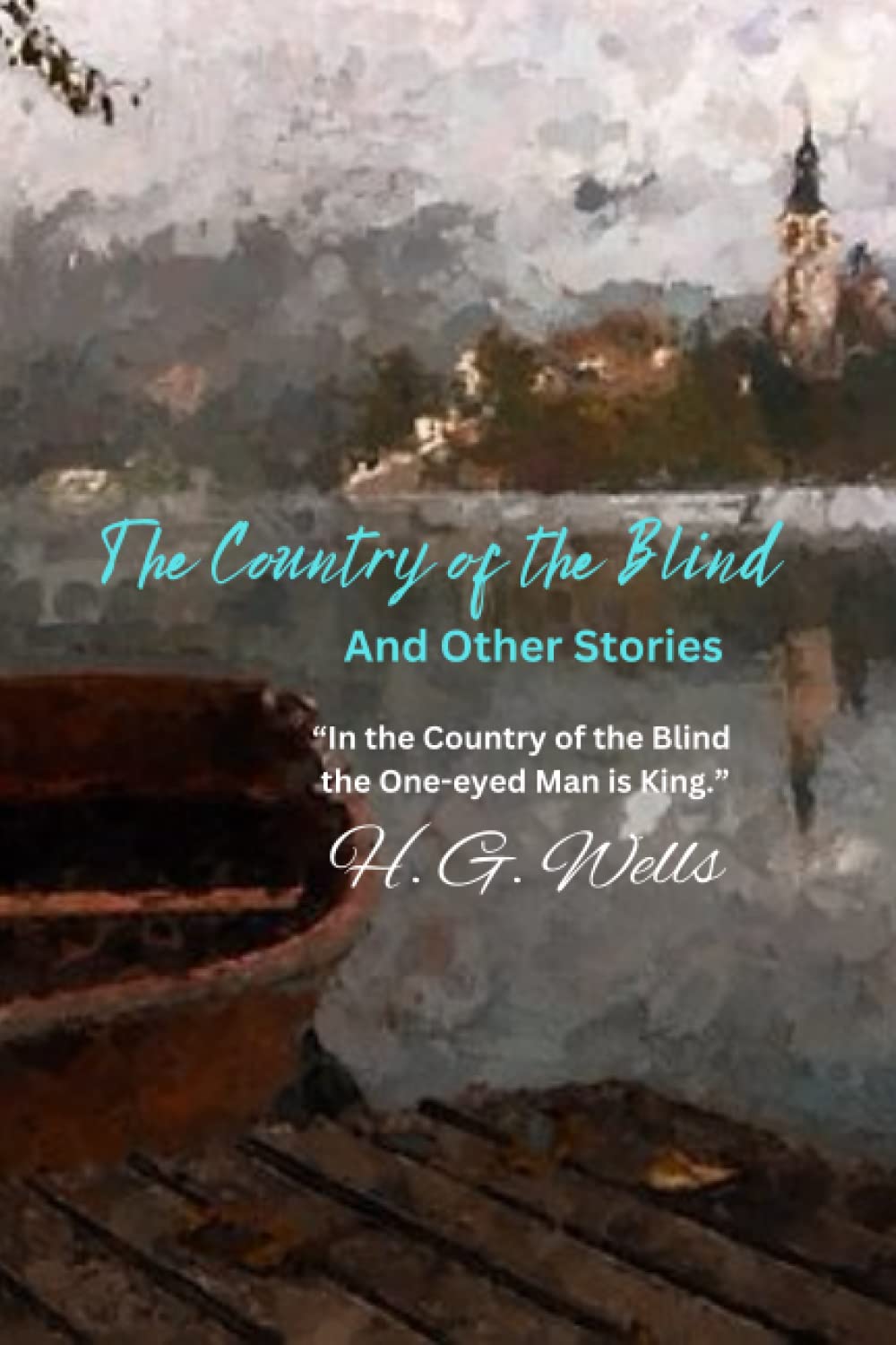 The Country of the Blind, And Other Stories: “In the Country of the ...