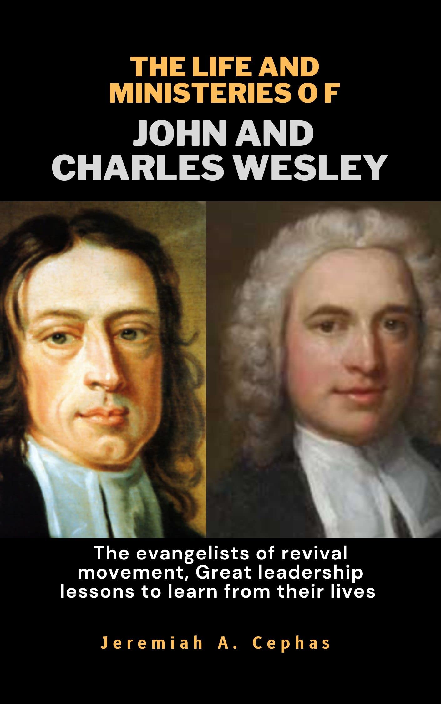THE LIFE AND MINISTRIES OF JOHN AND CHARLES WESLEY : The evangelists of ...