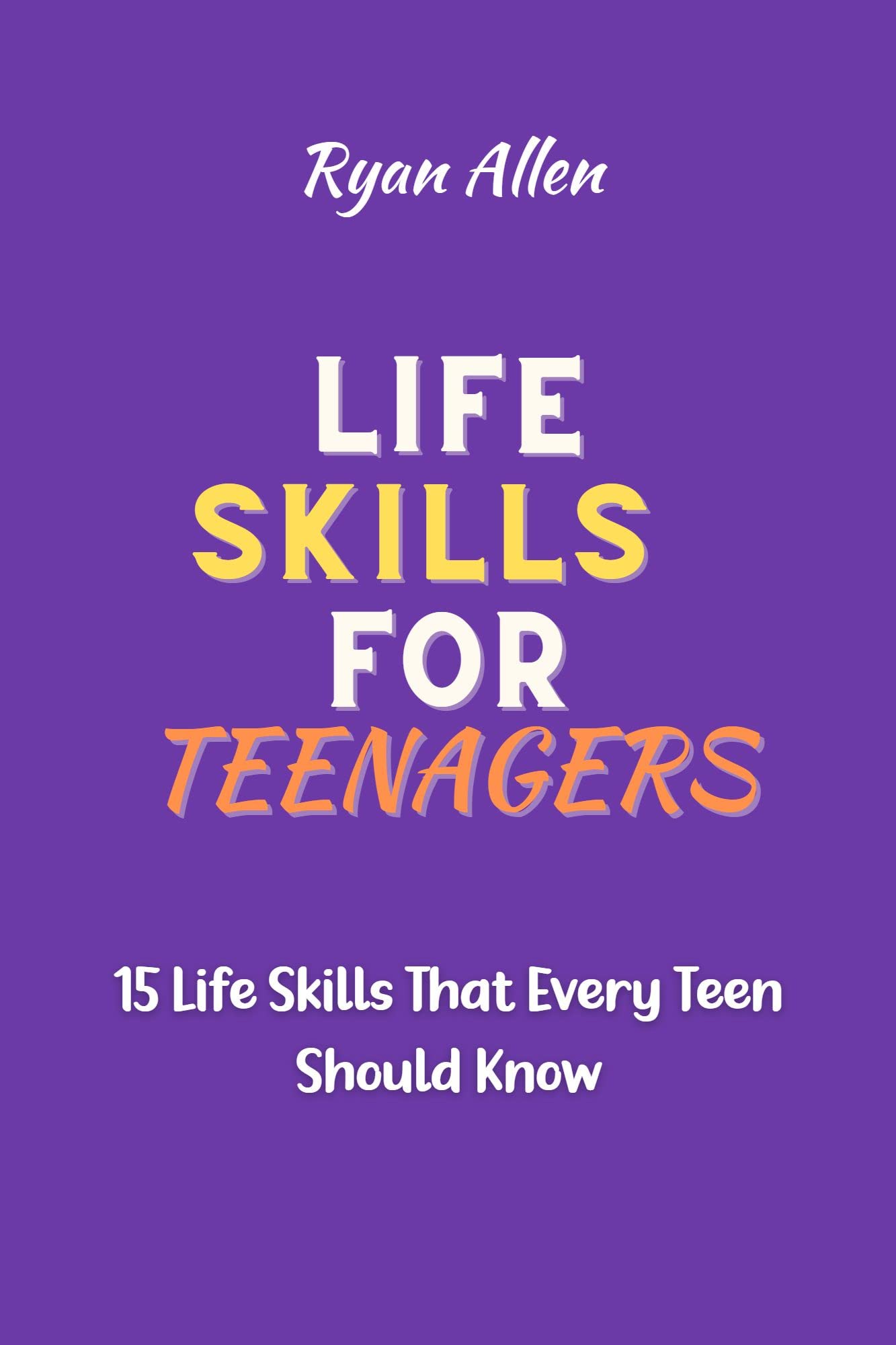 Life Skills For Teenagers 15 Life Skills That Every Teen Should Know life-skills-for-teenagers-15-life-skills-that-every-teen-should-know