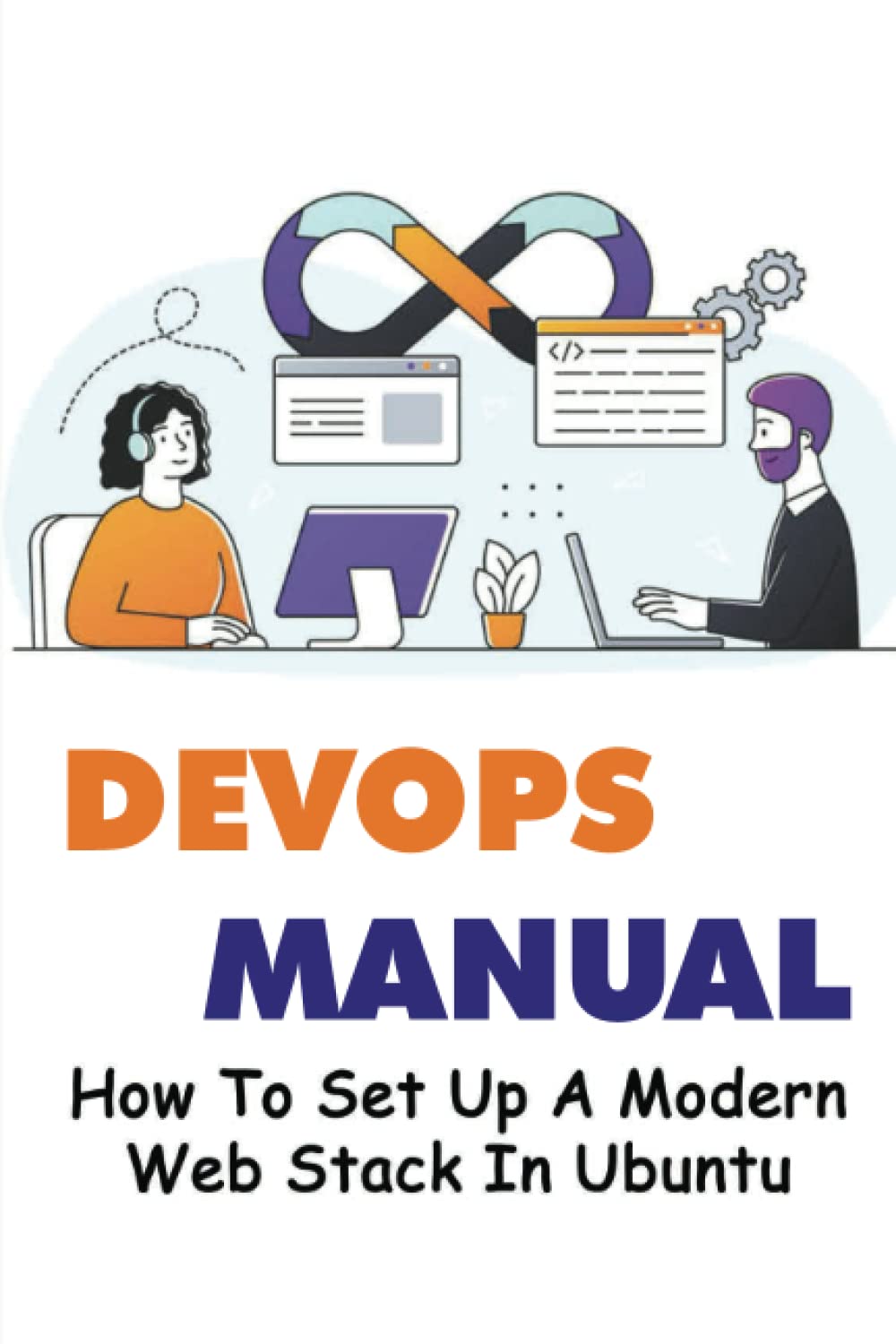 DevOps Manual: How To Set Up A Modern Web Stack In Ubuntu by Lucile Schaffter | Goodreads