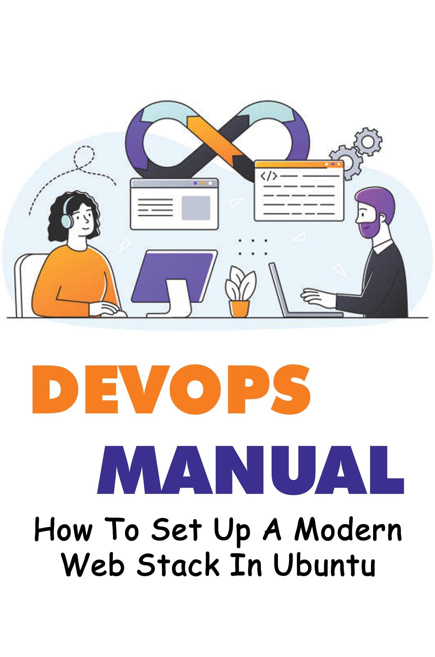 DevOps Manual: How To Set Up A Modern Web Stack In Ubuntu by Noble Cornog | Goodreads