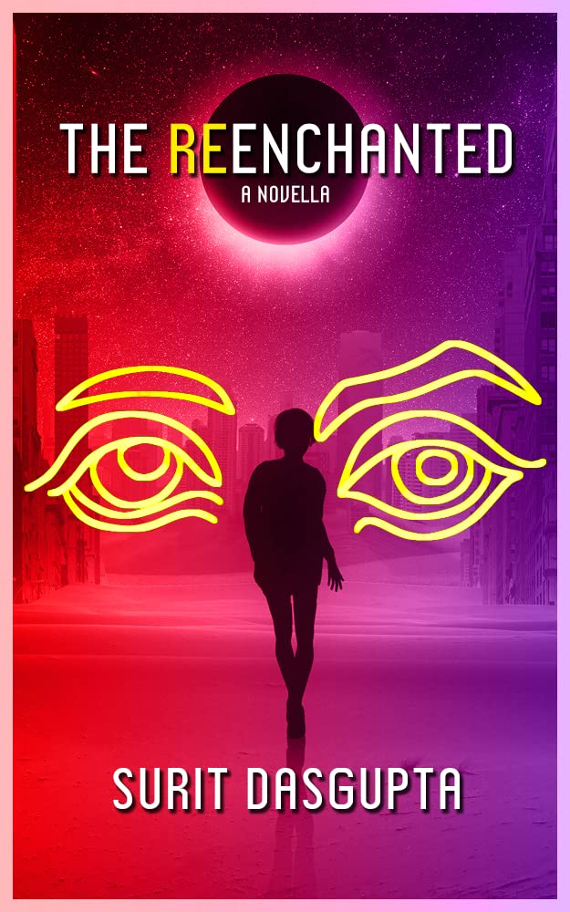 The Reenchanted by Surit Dasgupta | Goodreads