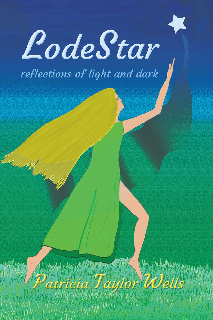 LodeStar: Reflections of light and dark by Patricia Taylor Wells ...