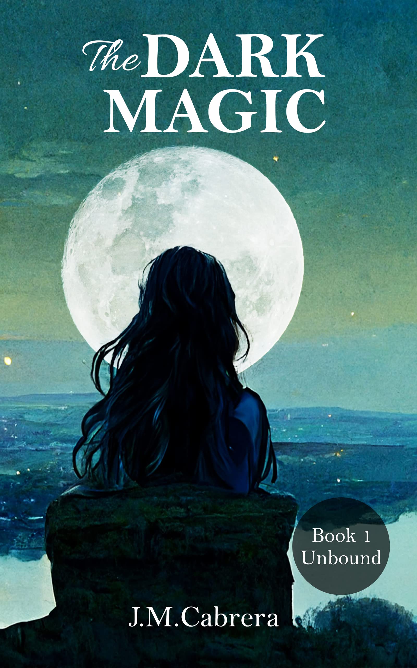 The Dark Magic: Book 1: Unbound by J.M. Cabrera | Goodreads