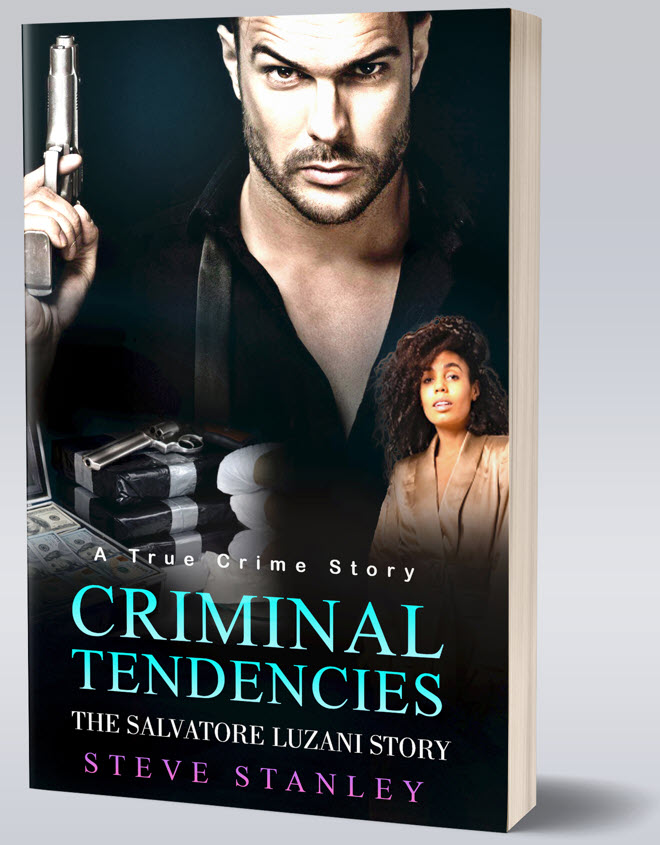 Criminal Tendencies: The Salvatore Luzani Story by Steve Stanley | Goodreads