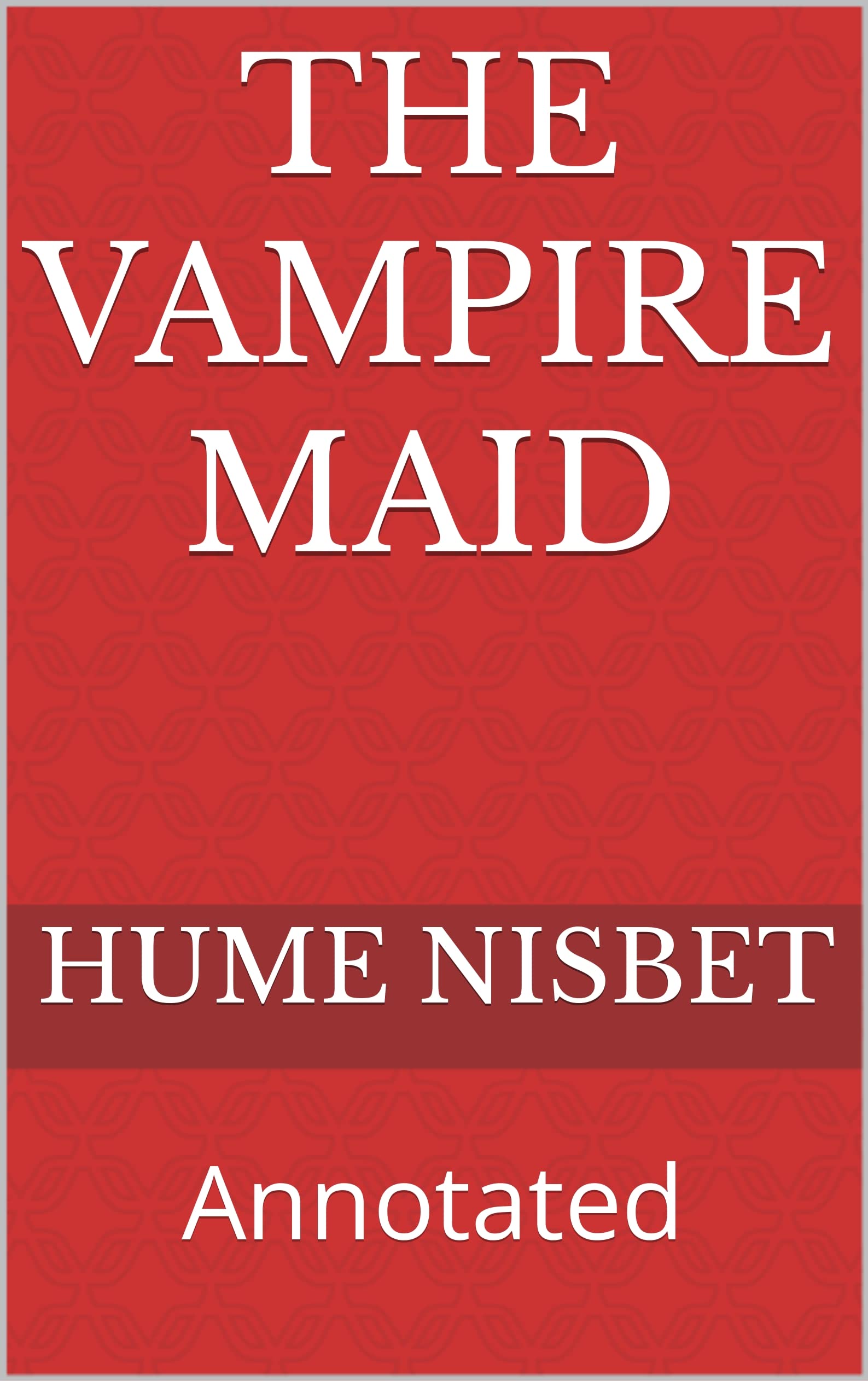 The Vampire Maid: Annotated by Hume Nisbet | Goodreads