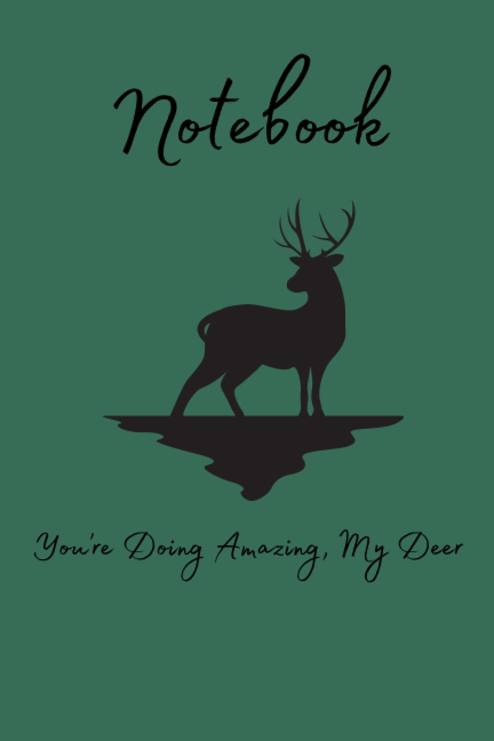 Notebook: Deer - You're Doing Amazing, My Deer - 120 College Ruled Pages - Paperback [Matte ...