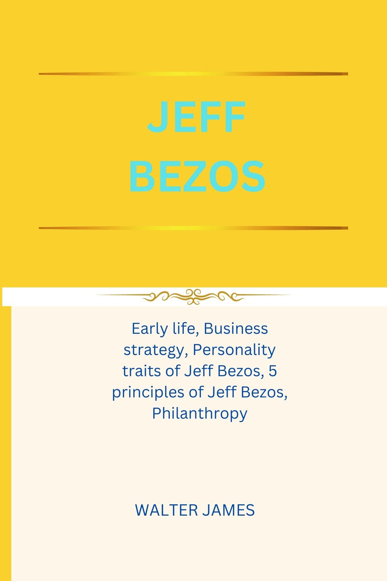 JEFF BEZOS: Early life, Business strategy, Personality traits of Jeff ...