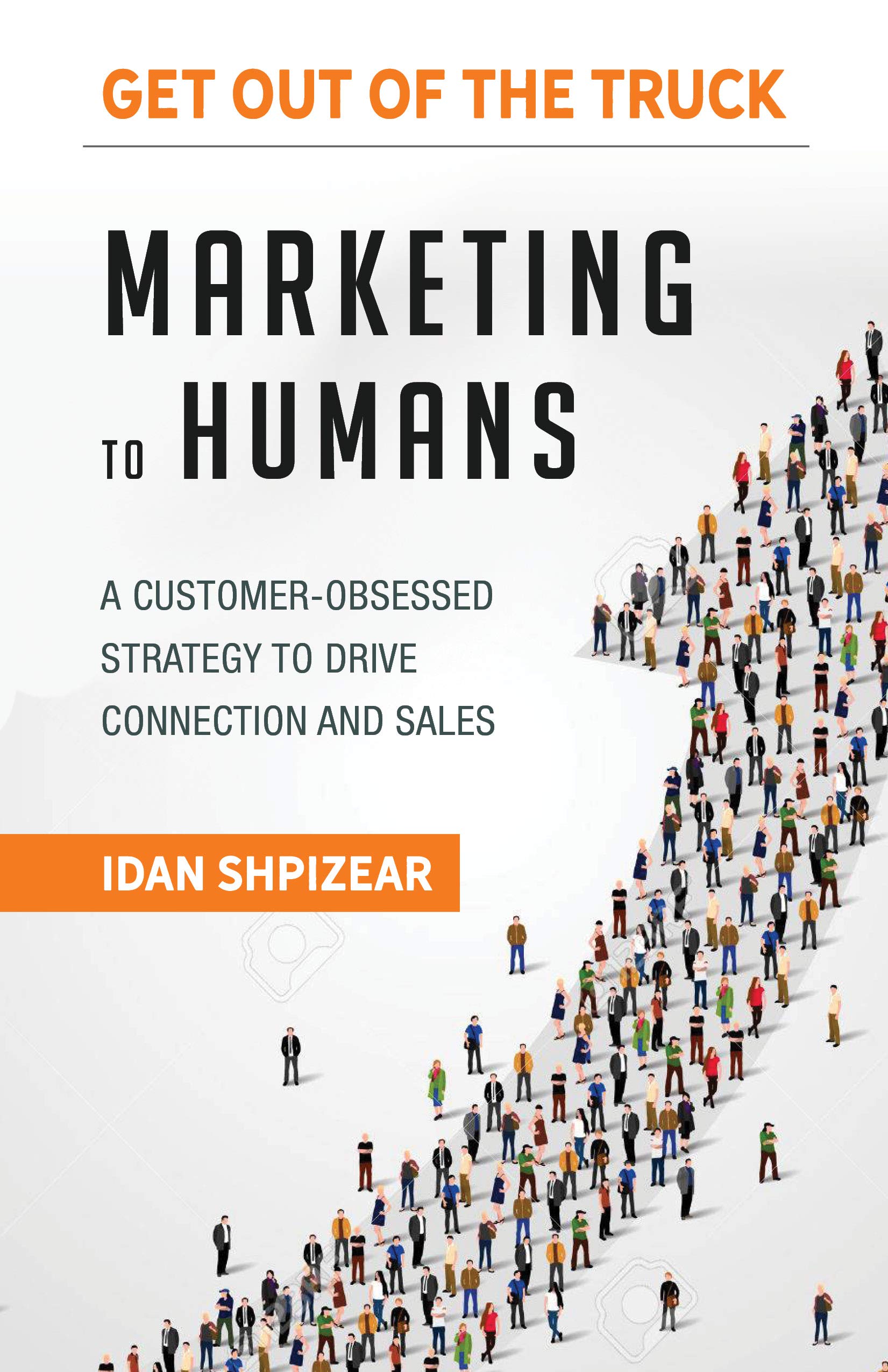 Marketing to Humans: A CUSTOMER-OBSESSED STRATEGY TO DRIVE CONNECTION ...