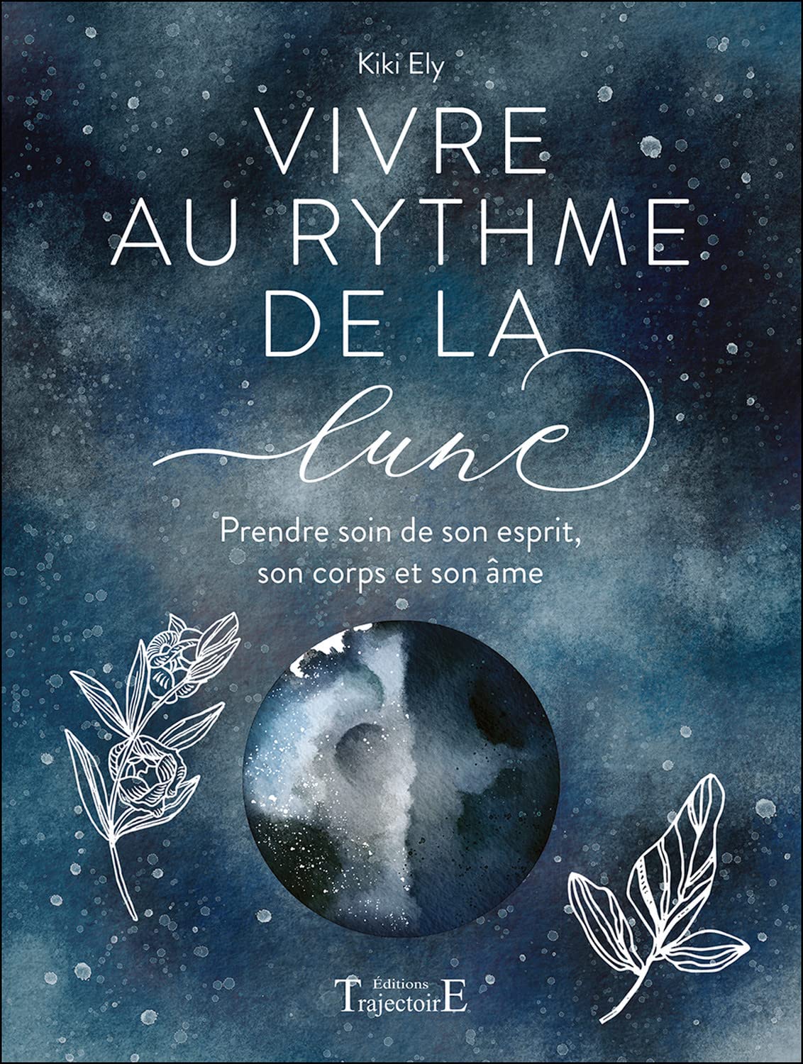 Vivre au rythme de la lune - Prendre soin de son esprit, son corps et ...
