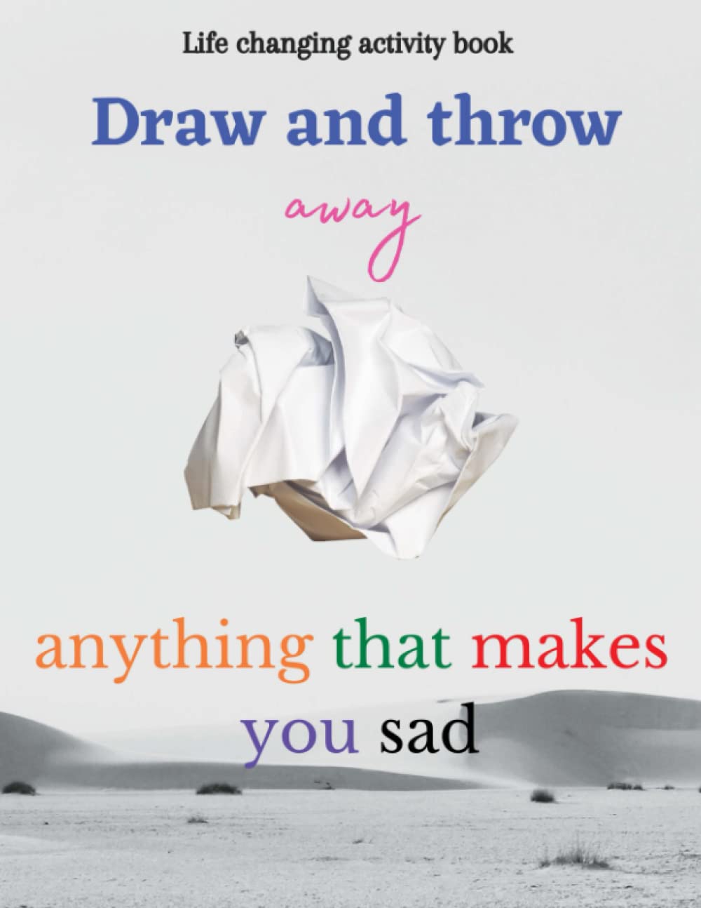 Life Changing Activity Book: Draw and Throw Away Anything That Makes ...