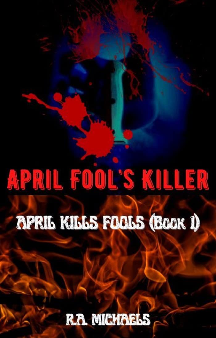 April Fool's Killer: April Kills Fools by R.A. Michaels | Goodreads