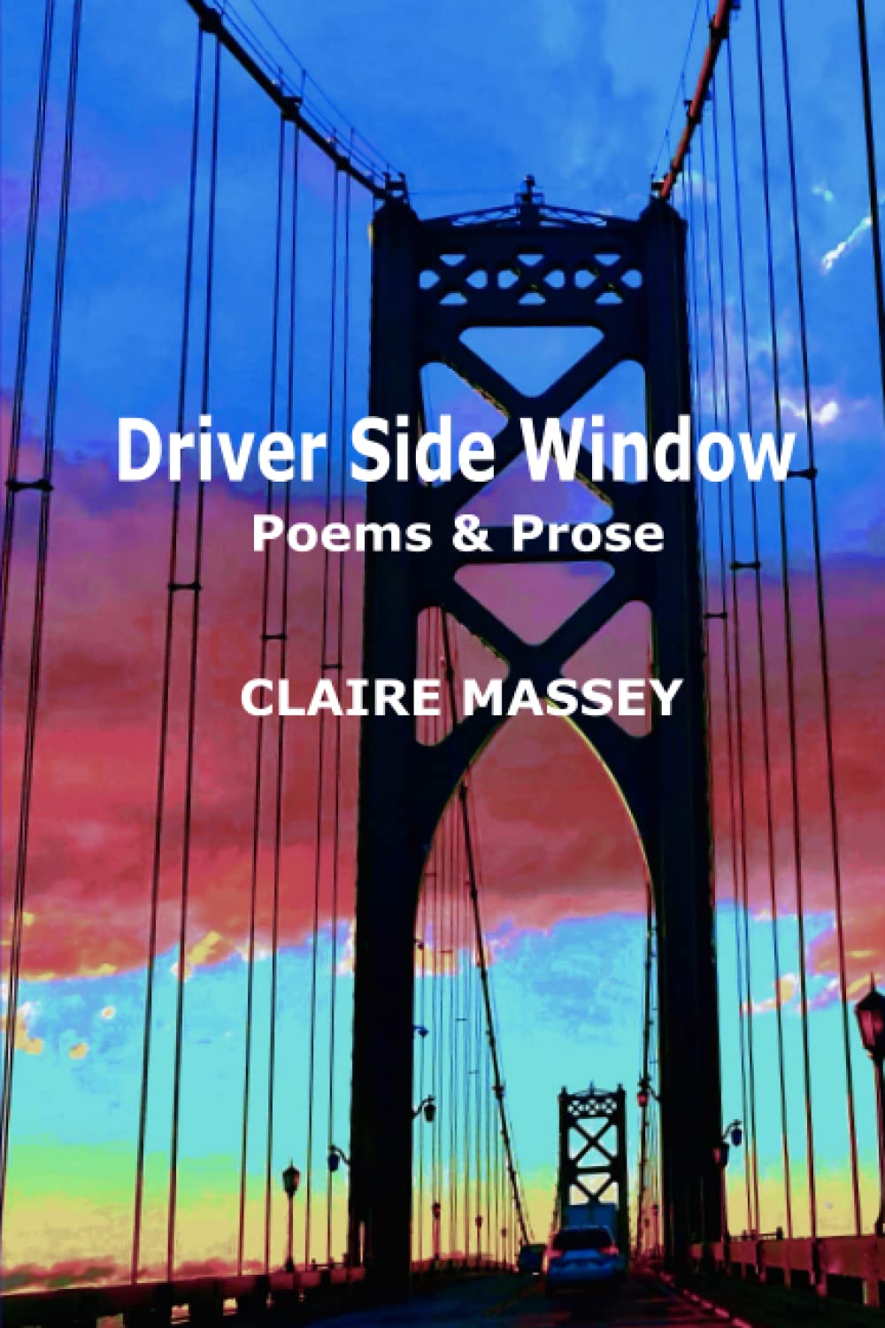 Driver Side Window: Poems & Prose by Claire A. Massey | Goodreads
